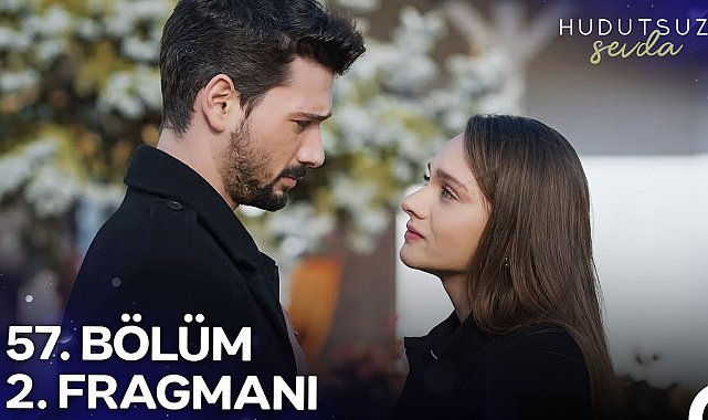 Hudutsuz Sevda 57. Bölüm 2. Fragmanı | Senin Kalbin Benimle... - Kamu Haber